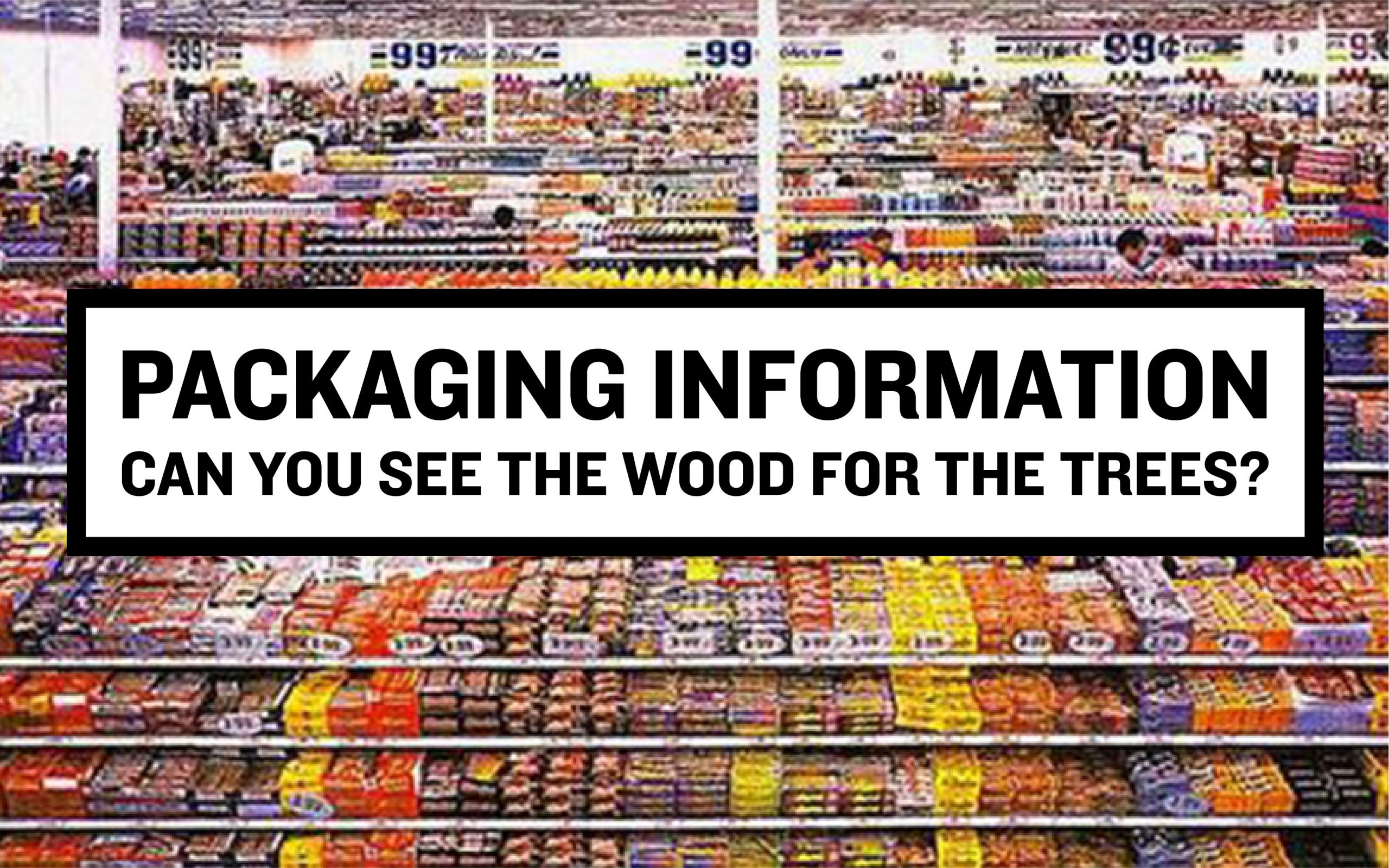 Packaging Information - Can you see the wood for the trees? - Neworld